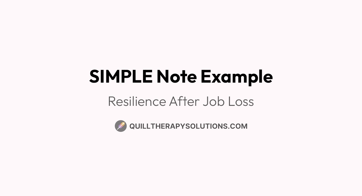 SIMPLE Note Example: Resilience After Job Loss | Quill Therapy Solutions