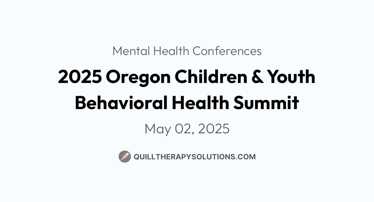 2025 Oregon Children & Youth Behavioral Health Summit | Quill Therapy ...
