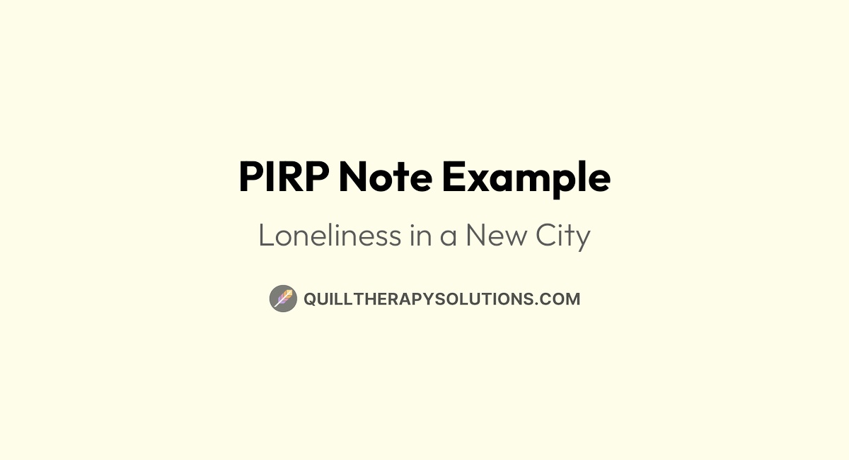 PIRP Note Example: Loneliness in a New City | Quill Therapy Solutions