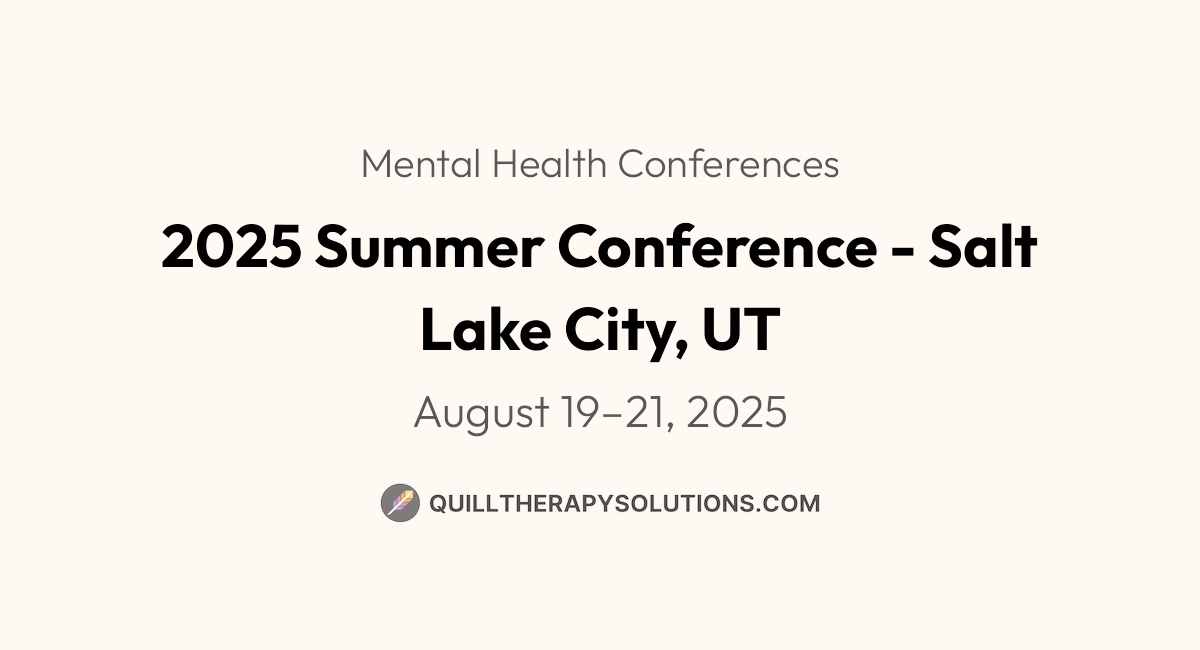 2025 Summer Conference - Salt Lake City, UT | Quill Therapy Solutions