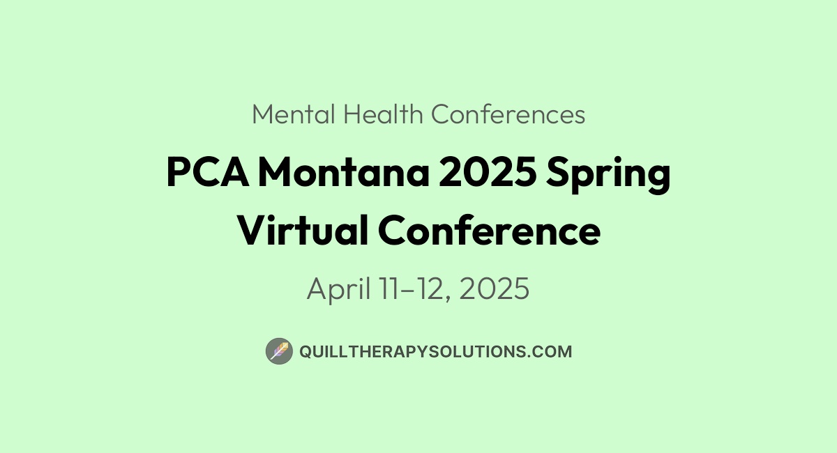 PCA Montana 2025 Spring Virtual Conference | Quill Therapy Solutions