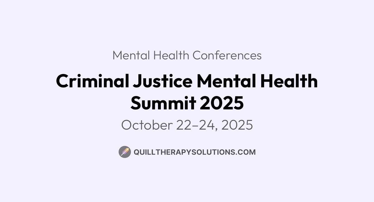 Criminal Justice Mental Health Summit 2025 | Quill Therapy Solutions