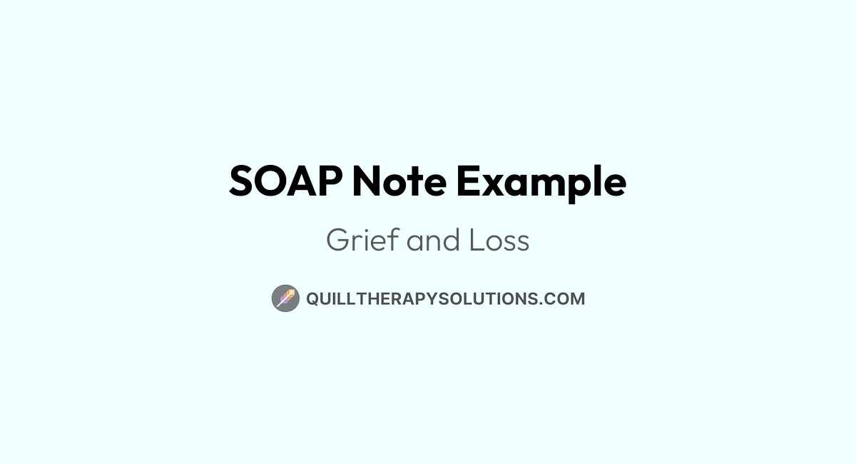 SOAP Note Example: Grief and Loss | Quill Therapy Solutions