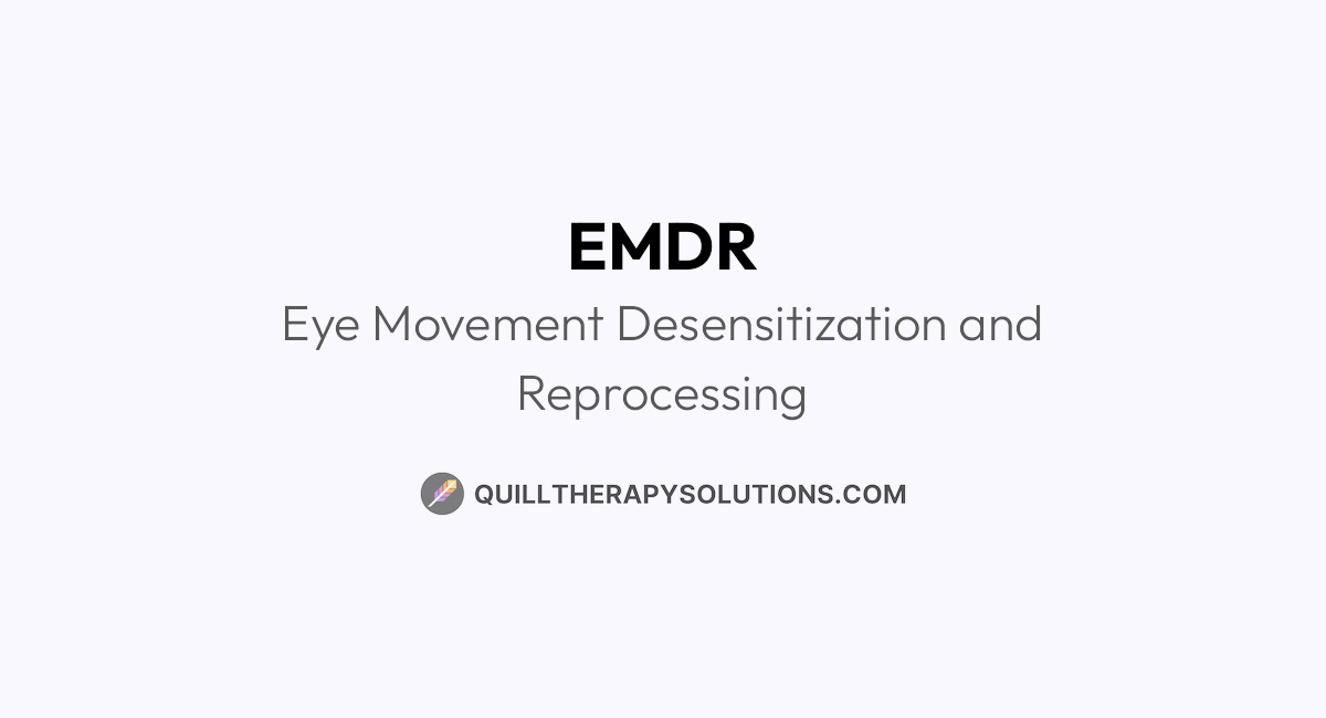 EMDR: Eye Movement Desensitization and Reprocessing | Quill Therapy ...