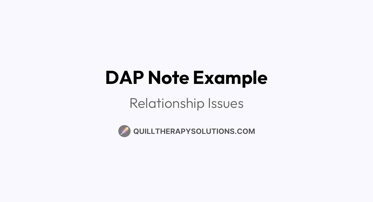 DAP Note Example: Relationship Issues | Quill Therapy Solutions