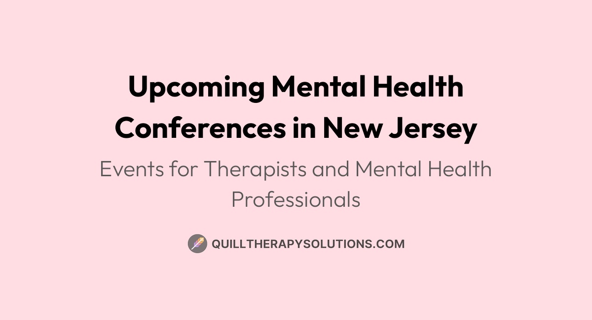 Upcoming Mental Health Conferences in New Jersey | Quill Therapy Solutions