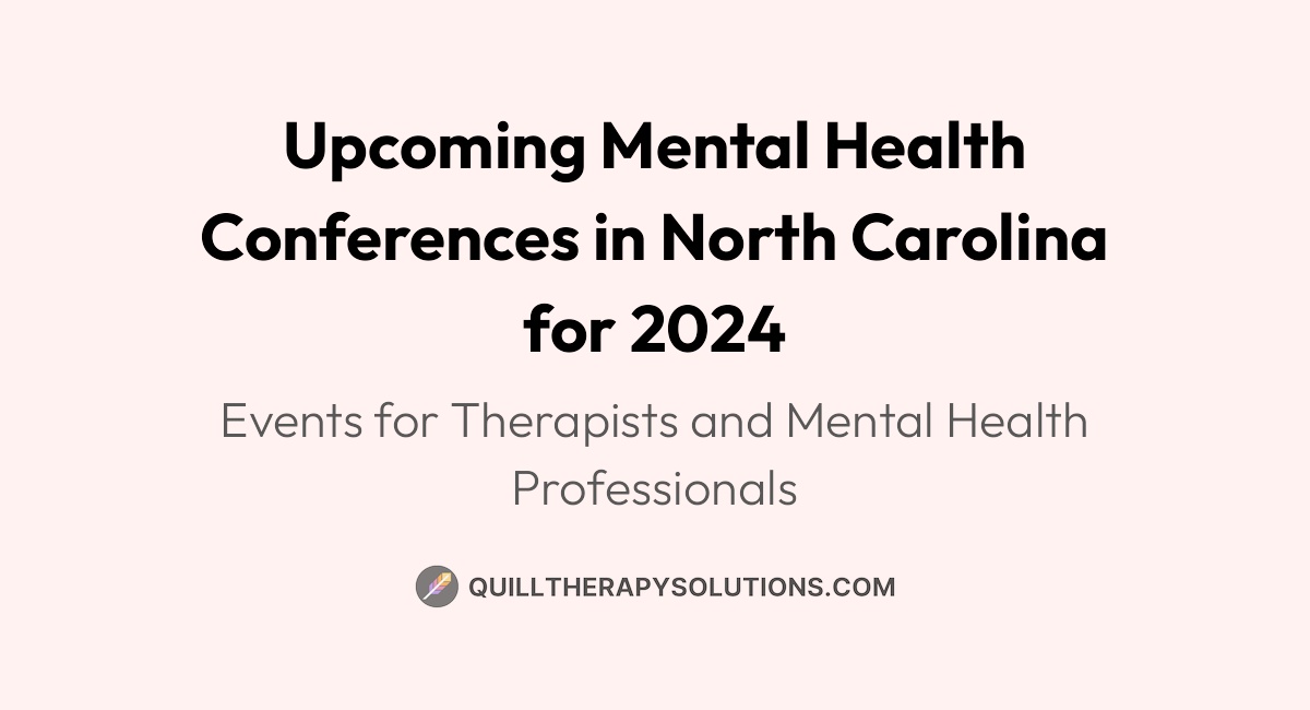 Upcoming Mental Health Conferences in North Carolina for 2024 | Quill ...