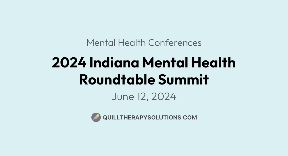 2024 Indiana Mental Health Roundtable Summit | Quill Therapy Solutions