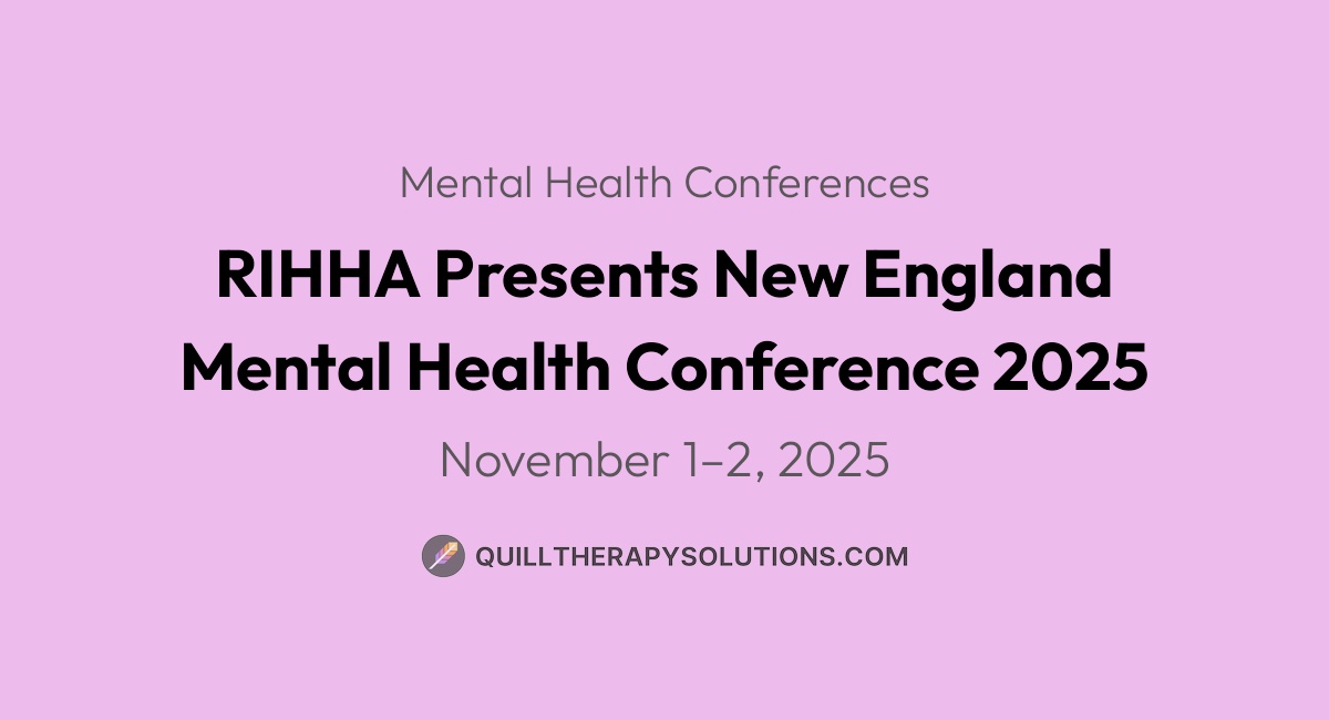 RIHHA Presents New England Mental Health Conference 2025 | Quill ...