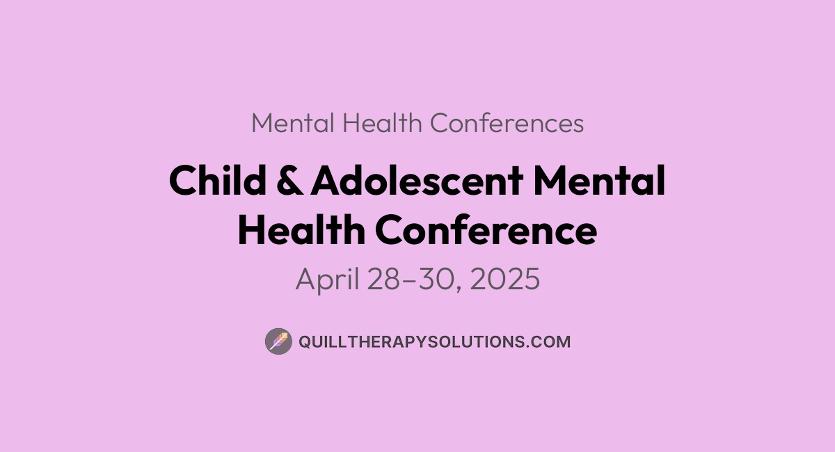 Child & Adolescent Mental Health Conference | Quill Therapy Solutions