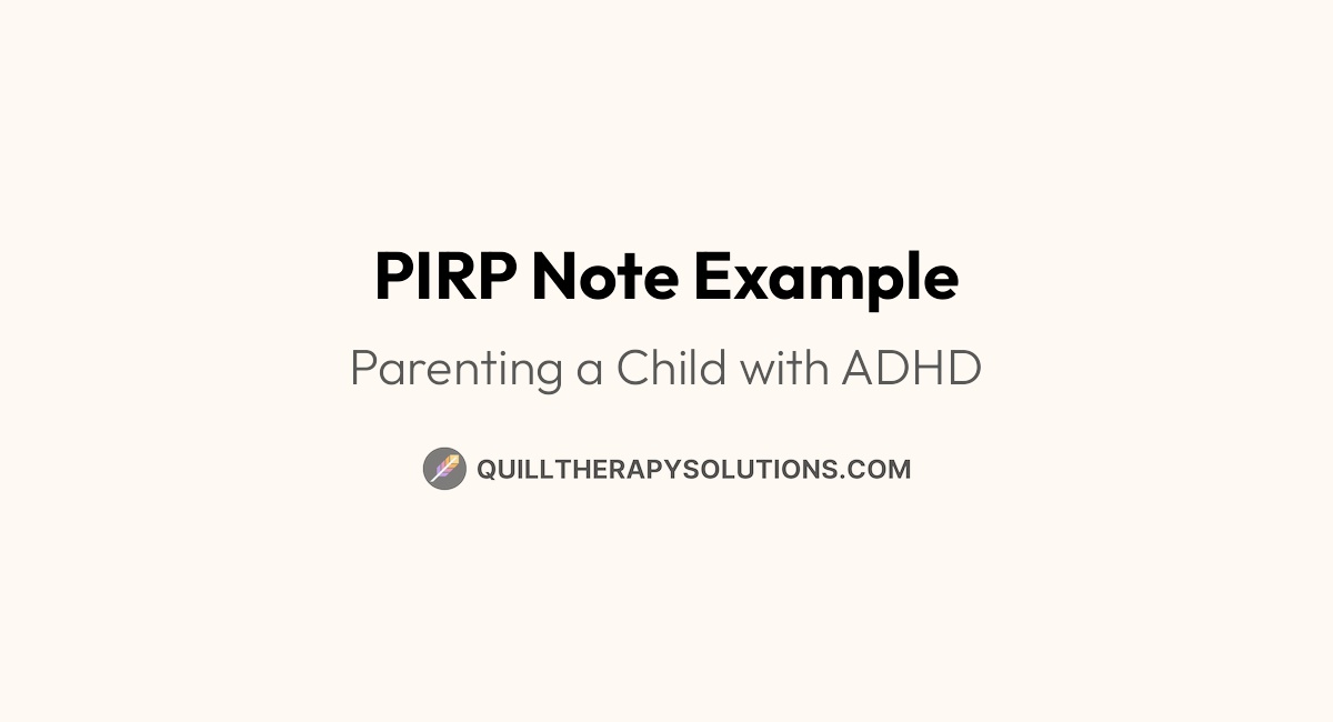 PIRP Note Example: Parenting a Child with ADHD | Quill Therapy Solutions