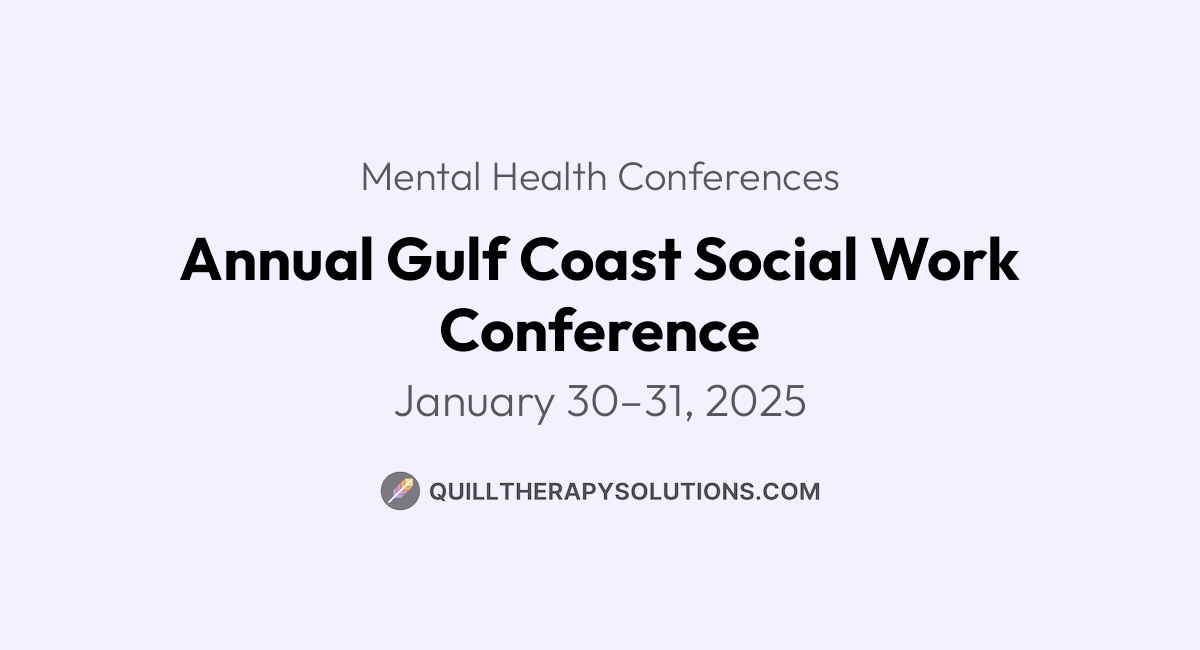 Annual Gulf Coast Social Work Conference | Quill Therapy Solutions