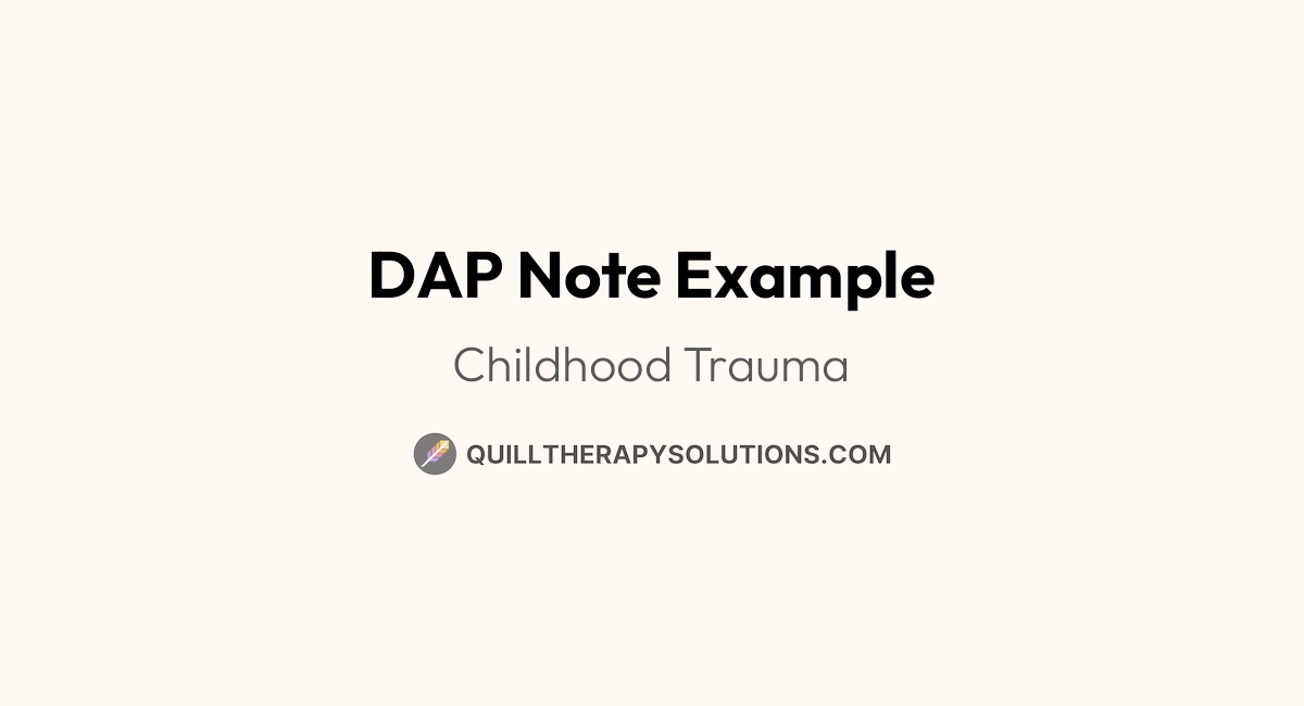 DAP Note Example: Childhood Trauma | Quill Therapy Solutions