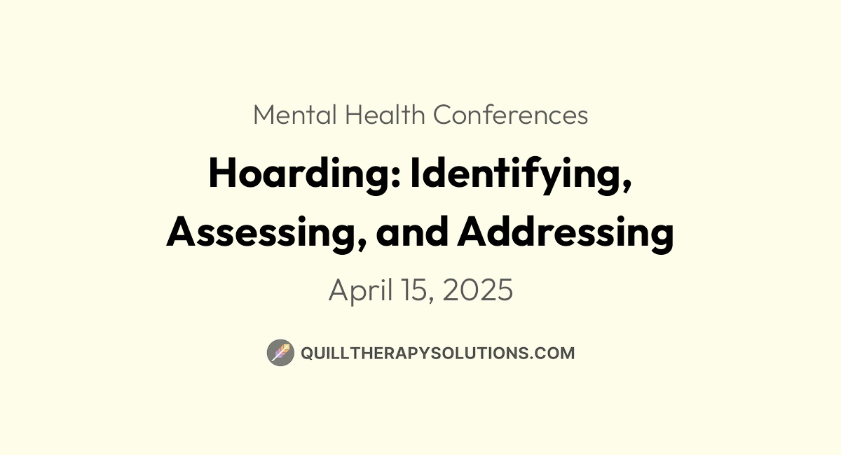 Hoarding: Identifying, Assessing, and Addressing | Quill Therapy Solutions