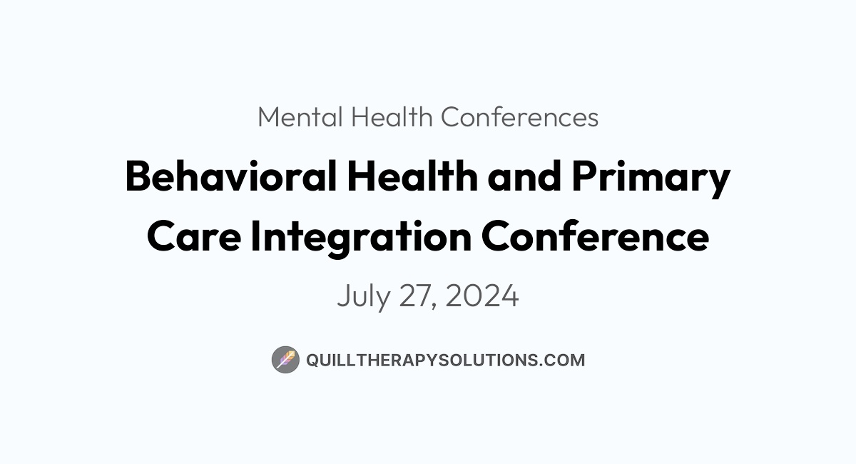 Behavioral Health and Primary Care Integration Conference | Quill ...