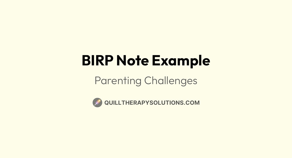 BIRP Note Example: Parenting Challenges | Quill Therapy Solutions