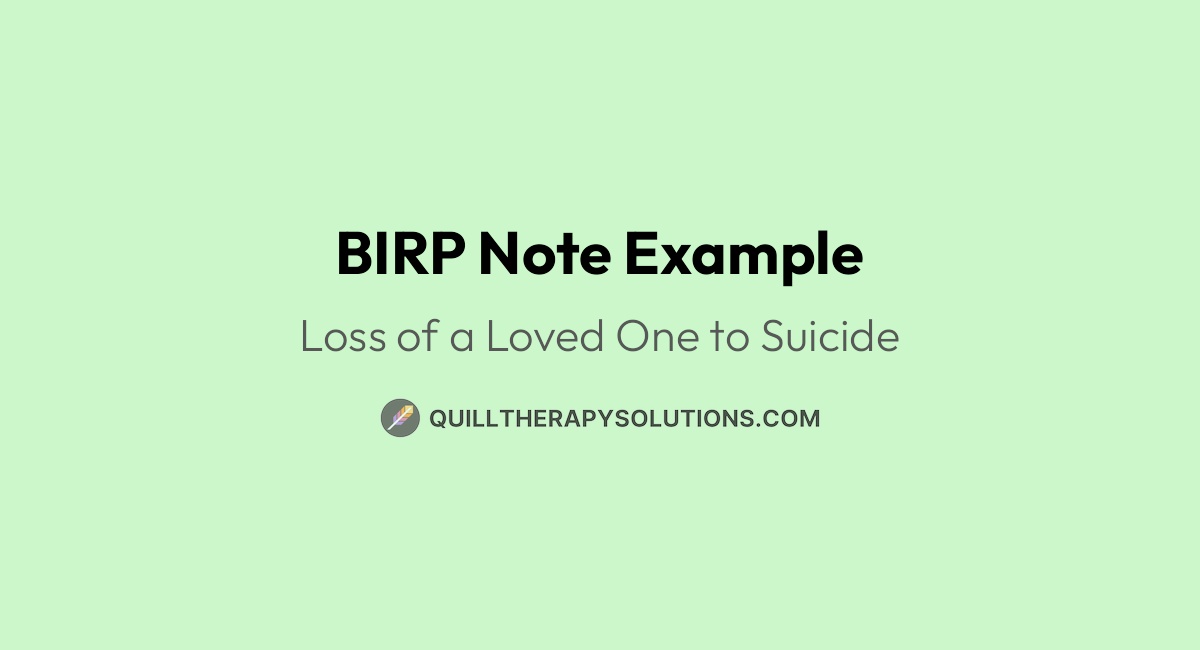 BIRP Note Example: Loss of a Loved One to Suicide | Quill Therapy Solutions