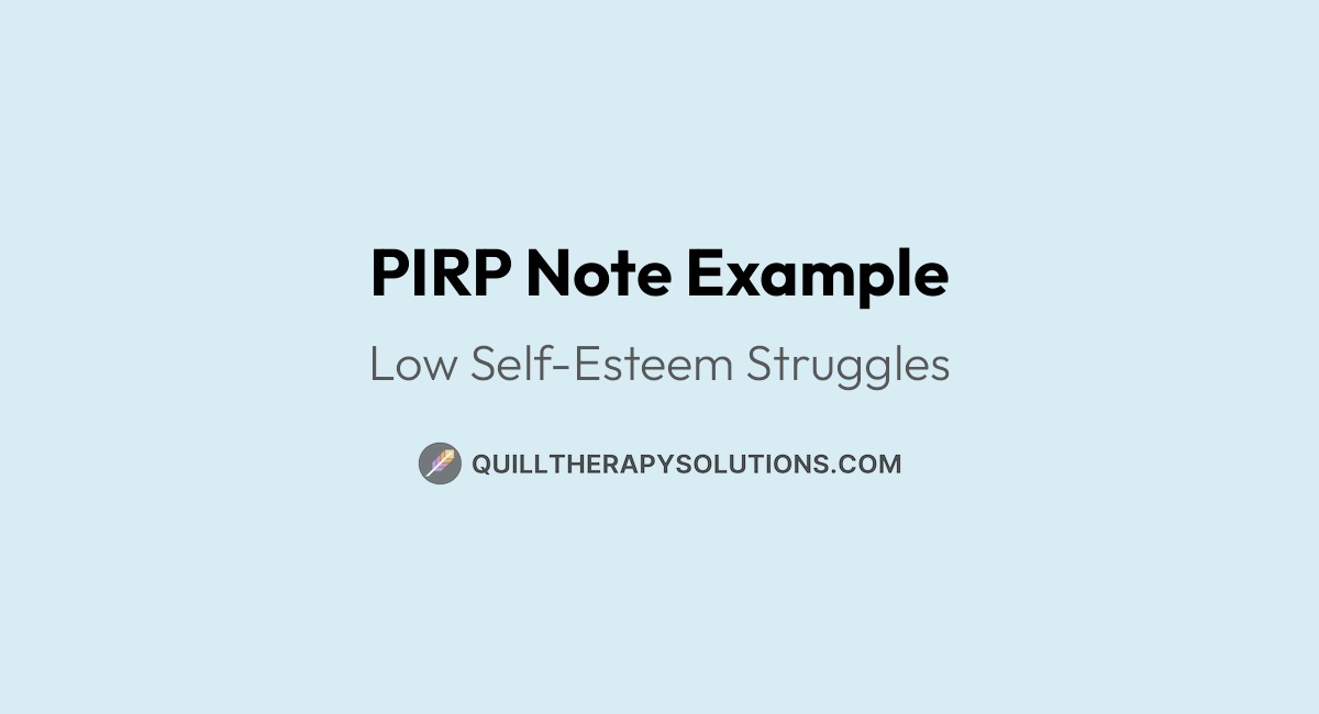 PIRP Note Example: Low Self-Esteem Struggles | Quill Therapy Solutions