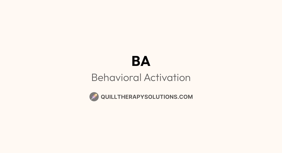 BA: Behavioral Activation | Quill Therapy Solutions
