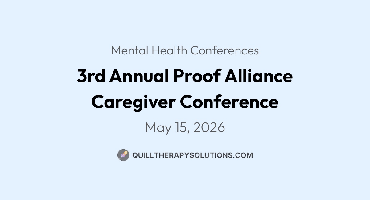 3rd Annual Proof Alliance Caregiver Conference | Quill Therapy Solutions
