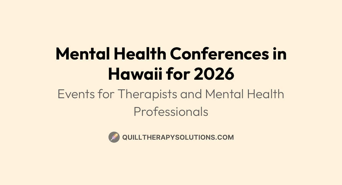 Mental Health Conferences in Hawaii for 2026 | Quill Therapy Solutions