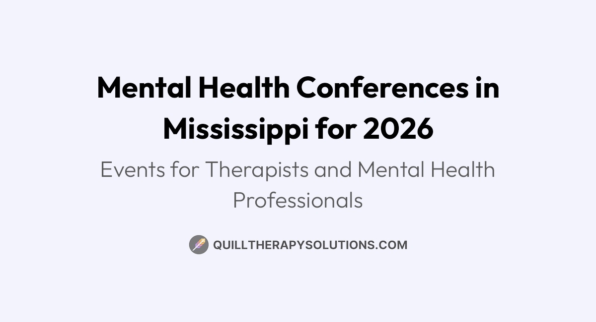 Mental Health Conferences in Mississippi for 2026 | Quill Therapy Solutions