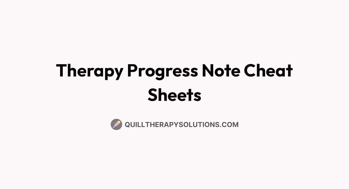 Therapy Progress Note Cheat Sheets | Quill Therapy Solutions