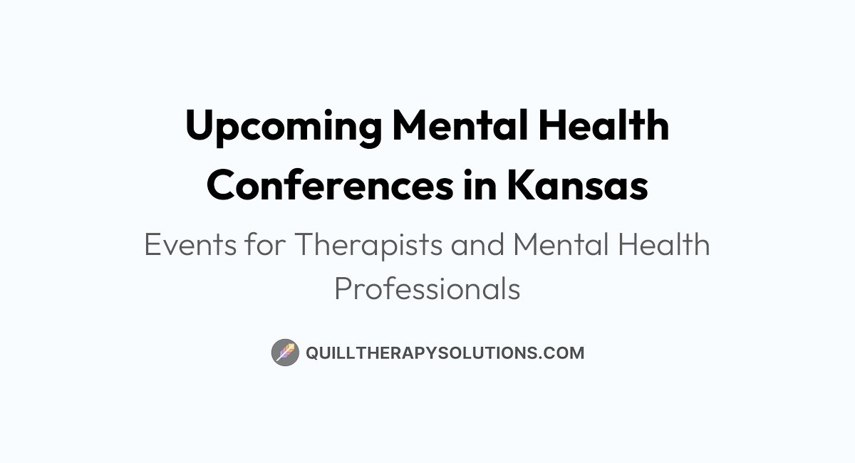 Upcoming Mental Health Conferences in Kansas | Quill Therapy Solutions
