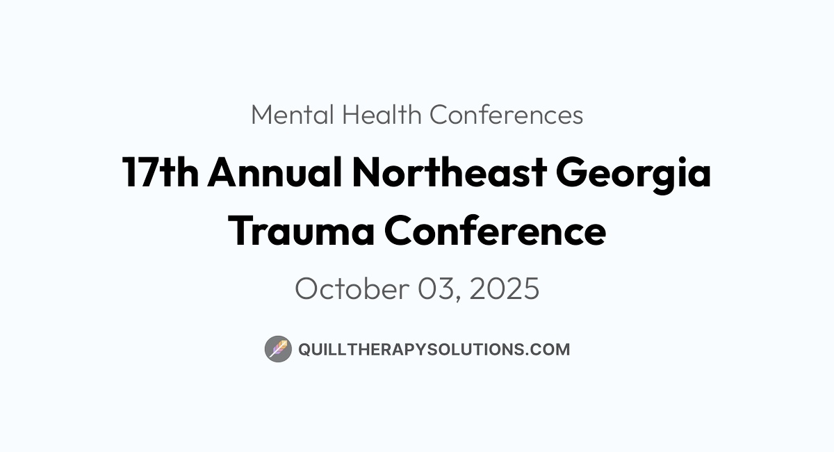 17th Annual Northeast Georgia Trauma Conference | Quill Therapy Solutions