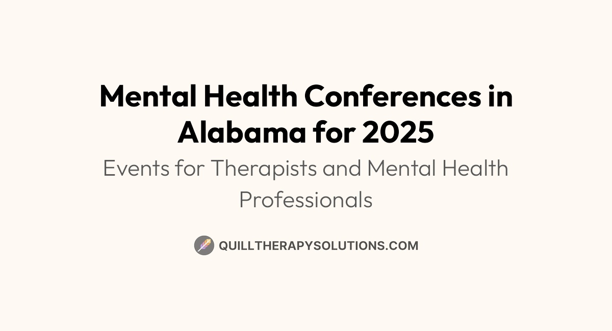 Mental Health Conferences in Alabama for 2025 | Quill Therapy Solutions