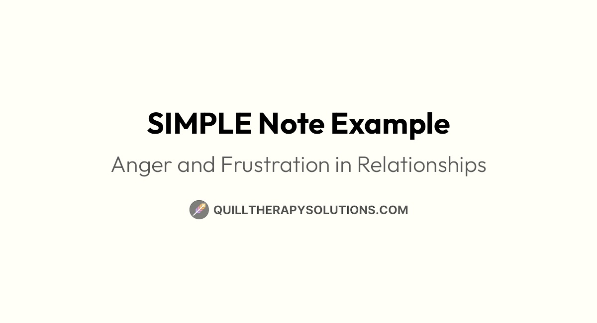 SIMPLE Note Example: Anger and Frustration in Relationships | Quill ...