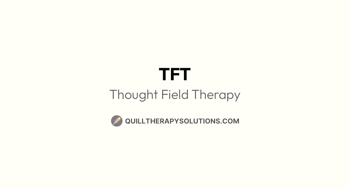 TFT: Thought Field Therapy | Quill Therapy Solutions