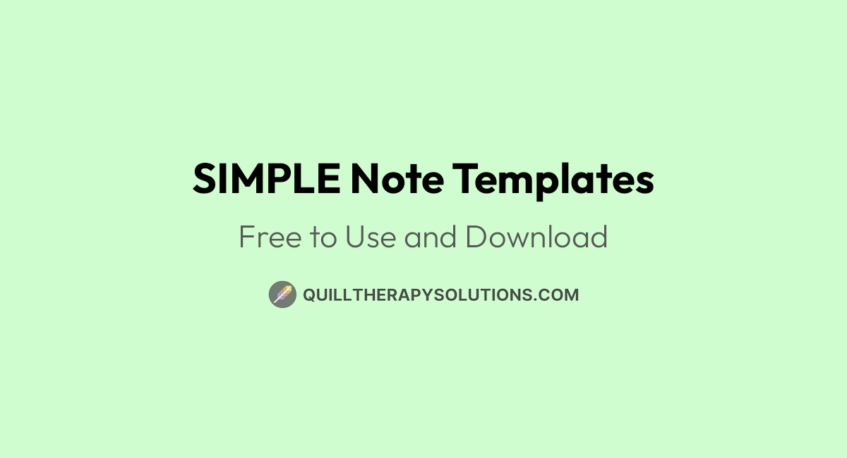SIMPLE Note Templates | Quill Therapy Solutions