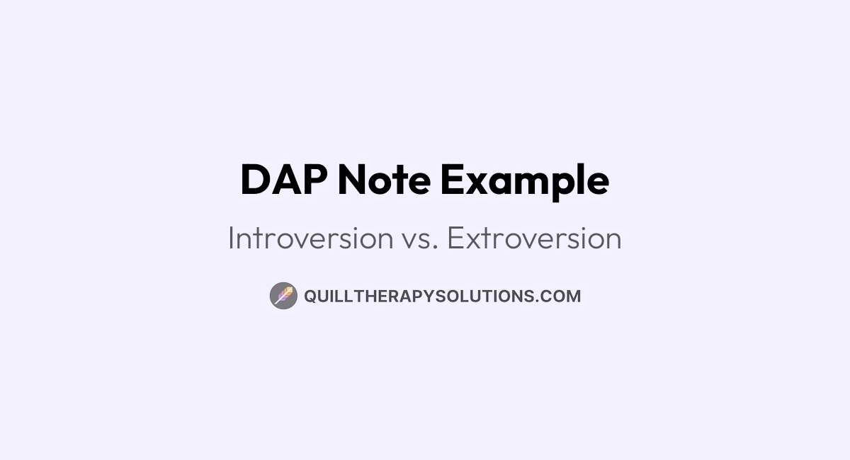 DAP Note Example: Introversion vs. Extroversion | Quill Therapy Solutions