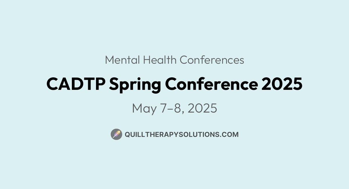 CADTP Spring Conference 2025 | Quill Therapy Solutions