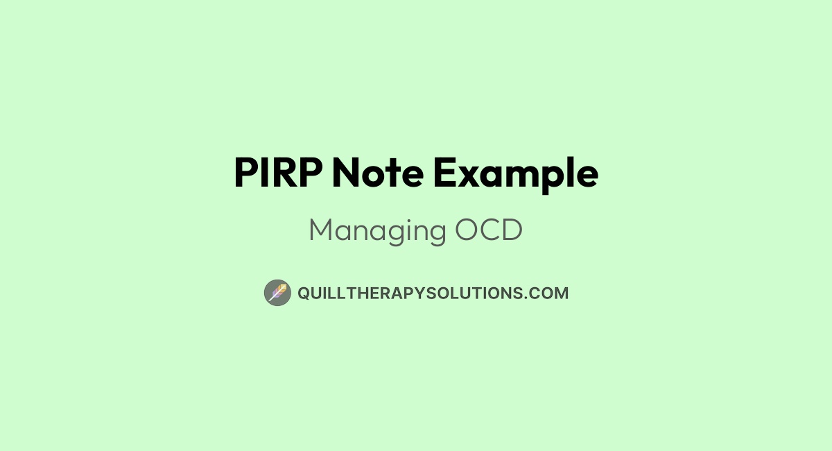 PIRP Note Example: Managing OCD | Quill Therapy Solutions