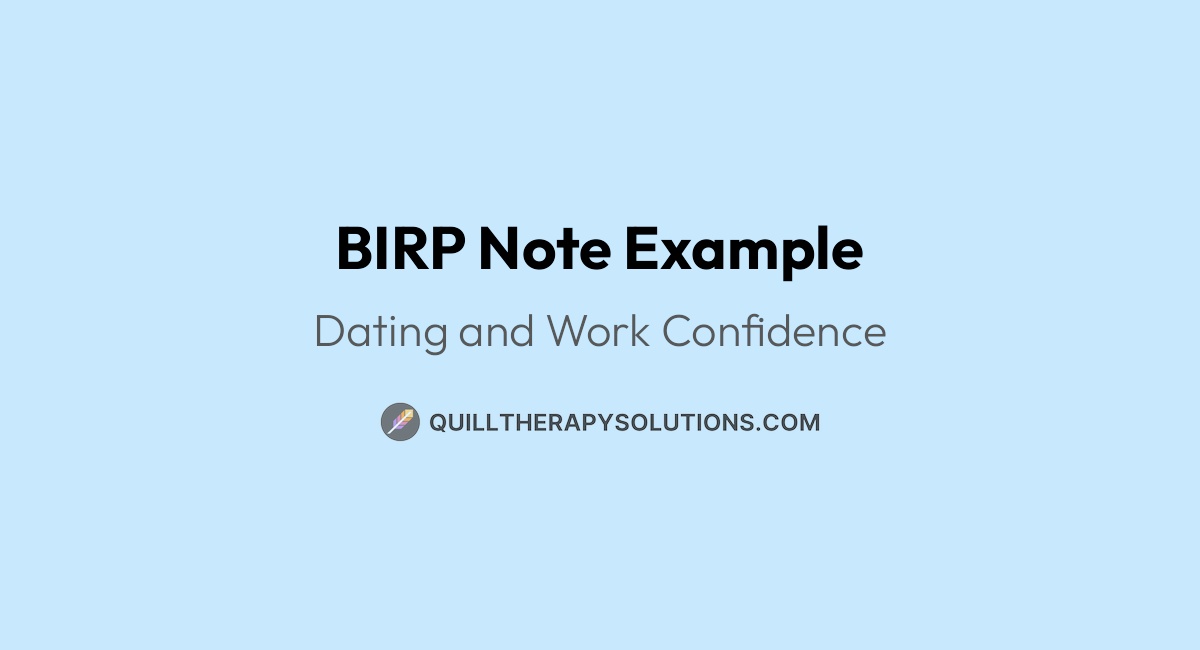 BIRP Note Example: Dating and Work Confidence | Quill Therapy Solutions