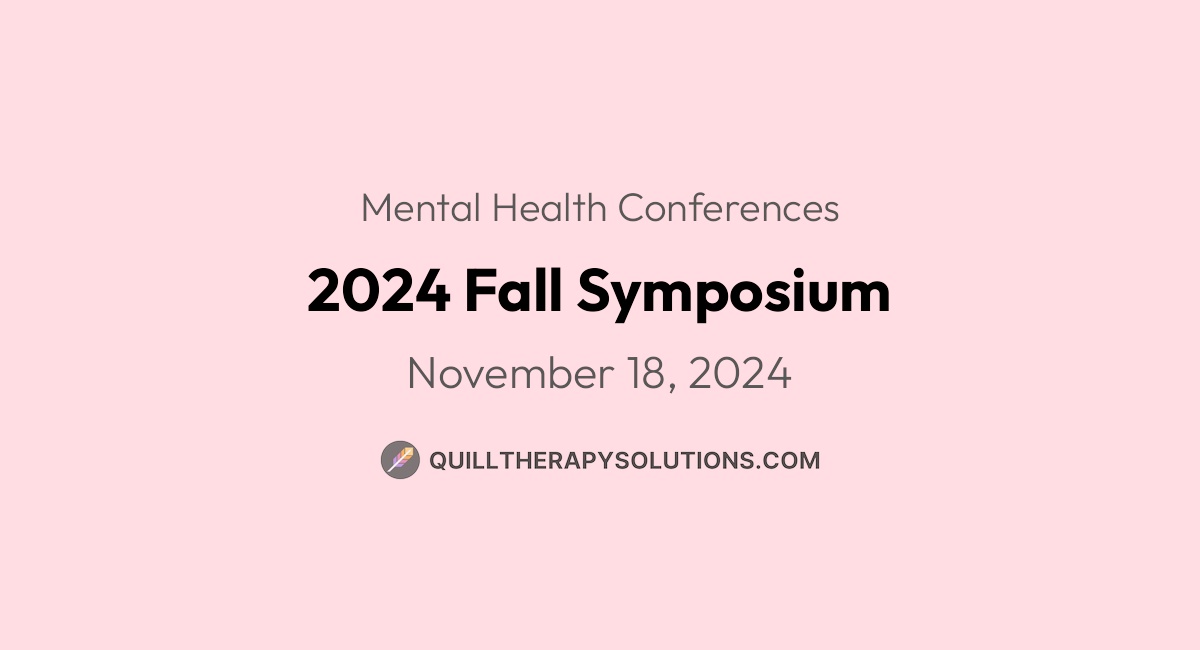 2024 Fall Symposium | Quill Therapy Solutions