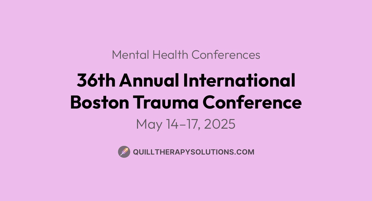 36th Annual International Boston Trauma Conference | Quill Therapy ...