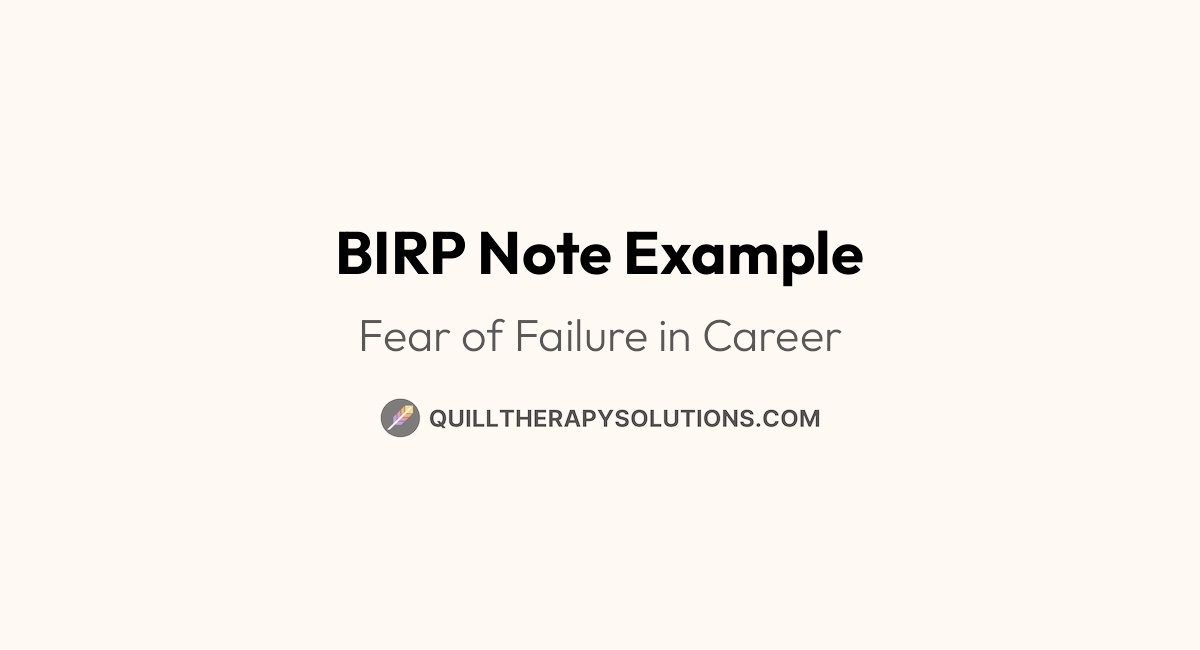BIRP Note Example: Fear of Failure in Career | Quill Therapy Solutions