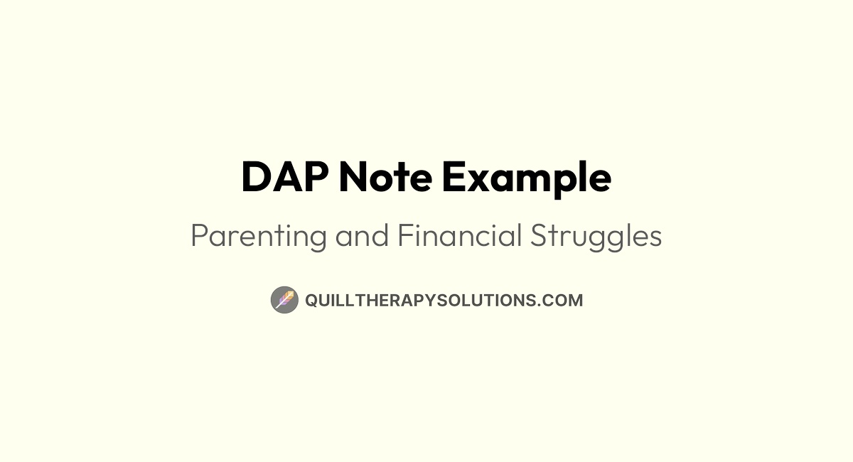 DAP Note Example: Parenting and Financial Struggles | Quill Therapy ...