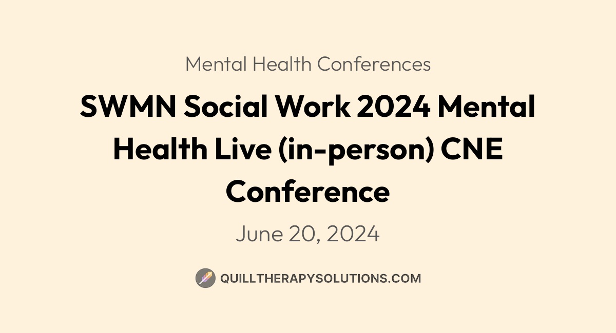 SWMN Social Work 2024 Mental Health Live (in-person) CNE Conference ...
