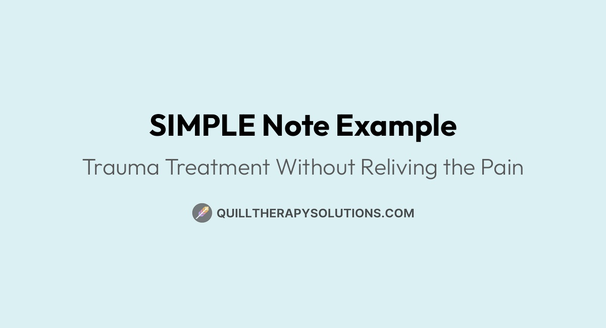 SIMPLE Note Example: Trauma Treatment Without Reliving the Pain | Quill ...